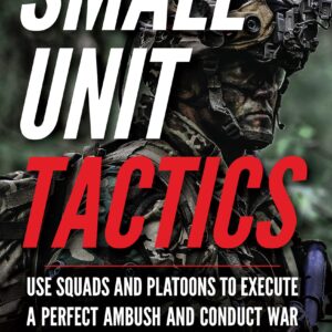 Small Unit Tactics: An Illustrated Manual (Small Unit Soldiers)