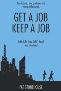 get a job, keep a job: soft skills they didn't teach you at school