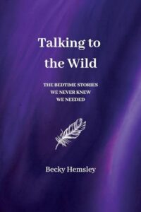 talking to the wild: the bedtime stories we never knew we needed