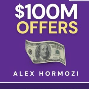 $100M Offers: How To Make Offers So Good People Feel Stupid Saying No (Acquisition.com $100M Series)