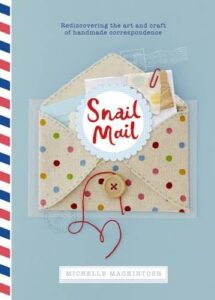 snail mail: rediscovering the art and craft of handmade correspondence