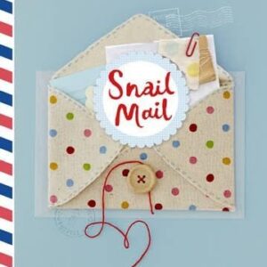 Snail Mail: Rediscovering the Art and Craft of Handmade Correspondence