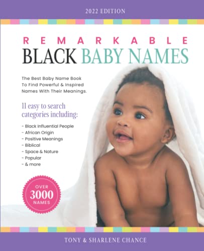 Remarkable Black Baby Names: The Best Baby Name Book To Find Powerful & Inspired Names With Their Meanings