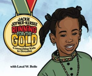 jackie joyner-kersee running for the gold: connecting kids to dreams