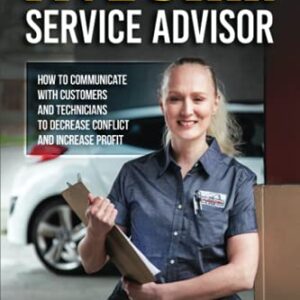 Five Star Service Advisor: How to communicate with customers and technicians to decrease conflict and increase profit