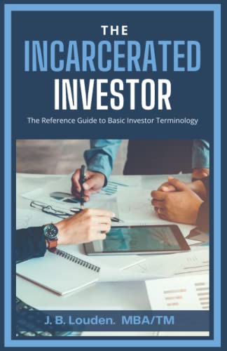 The Incarcerated Investor: The Reference Guide to Basic Investor Terminology