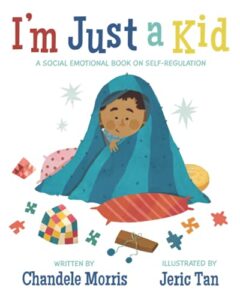 i'm just a kid: a social-emotional book about self-regulation (social emotional books)