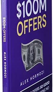 $100M Offers: How To Make Offers So Good People Feel Stupid Saying No (Acquisition.com $100M Series)