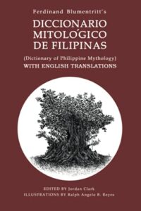 dictionary of philippine mythology: (diccionario mitológico de filipinas ) with english translations