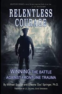 relentless courage: winning the battle against frontline trauma