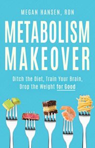 metabolism makeover: ditch the diet, train your brain, drop the weight for good