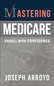 mastering medicare: enroll with confidence