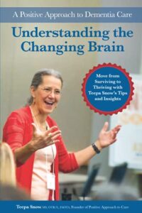 understanding the changing brain: a positive approach to dementia care