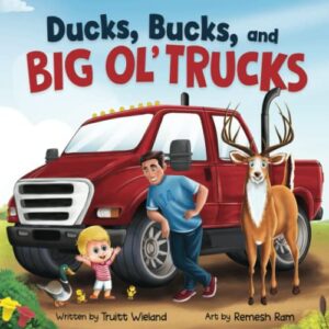 ducks, bucks, and big ol' trucks: a book about father and son bonding