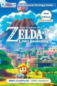 the legend of zelda links awakening strategy guide (2nd edition - premium hardback): 100% unofficial - 100% helpful walkthrough