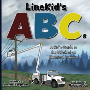 linekid's abcs: a kid's guide to the work of an electrical lineman