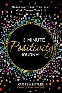 3 minute positivity journal: boost your mood. train your mind. change your life.