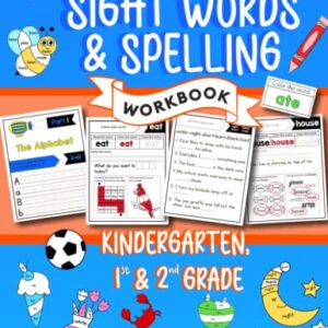 Must Know Sight Words and Spelling Workbook for Kids: Learn to Write and Spell for Kindergarten, 1st and 2nd Grade, Age 5,6,7,8: Reading, Phonics Activities and Worksheets