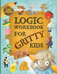 logic workbook for gritty kids: spatial reasoning, math puzzles, word games, logic problems, activities, two-player games. (the gritty little lamb ... & stem skills in kids ages 6, 7, 8, 9, 10.)