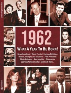 1962: what a year to be born!: the perfect present for a 60th birthday (what a year to be born series)