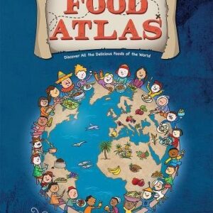 Food Atlas: Discover All the Delicious Foods of the World