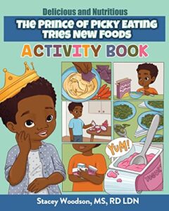 the prince of picky eating tries new foods activity book (delicious and nutritious)