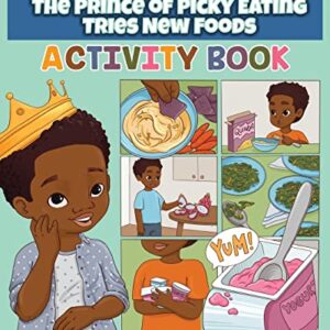 The Prince of Picky Eating Tries New Foods Activity Book (Delicious and Nutritious)