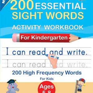 200 Essential Sight Words for Kids Learning to Write and Read: Activity Workbook to Learn, Trace & Practice 200 High Frequency Sight Words