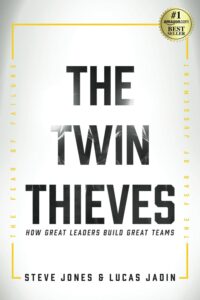 the twin thieves: how great leaders build great teams