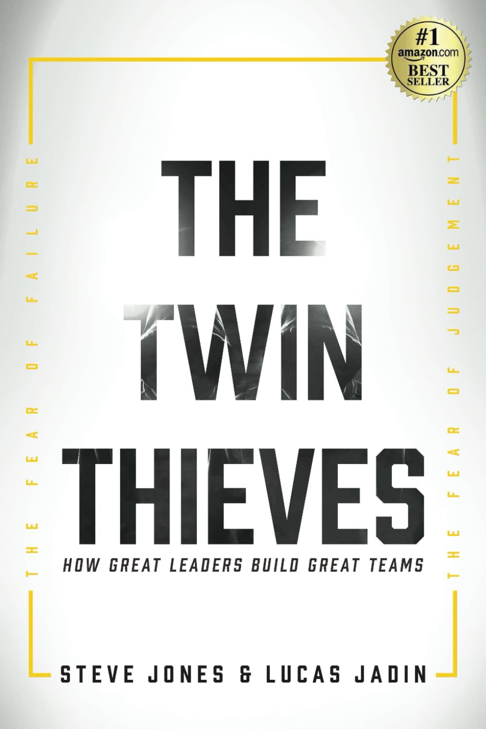 The Twin Thieves: How Great Leaders Build Great Teams