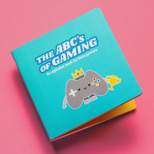 The ABCs of Gaming - An Alphabet Book for Little Gamers