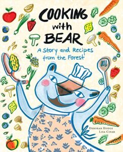 cooking with bear: a story and recipes from the forest