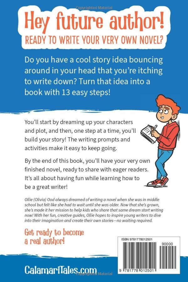 How to Write a Novel Before You Turn 13: 13 Steps for kids to Turn Creative Writing Into a Book (Write Your Own Book)