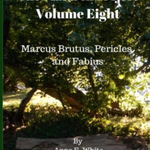 The Plutarch Project Volume Eight: Marcus Brutus, Pericles, and Fabius