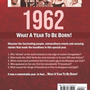 1962: What A Year To Be Born!: The Perfect Present for a 60th Birthday (What A Year To Be Born Series)