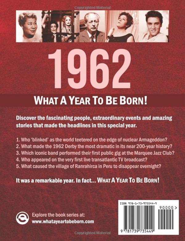 1962: What A Year To Be Born!: The Perfect Present for a 60th Birthday (What A Year To Be Born Series)