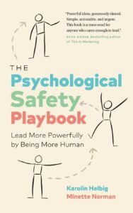 the psychological safety playbook: lead more powerfully by being more human