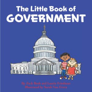 the little book of government: (children's book about government, introduction to government and how it works, children, kids ages 3 10, preschool, kindergarten, first grade)