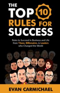 the top 10 rules for success: rules to succeed in business and life from titans, billionaires, & leaders who changed the world.