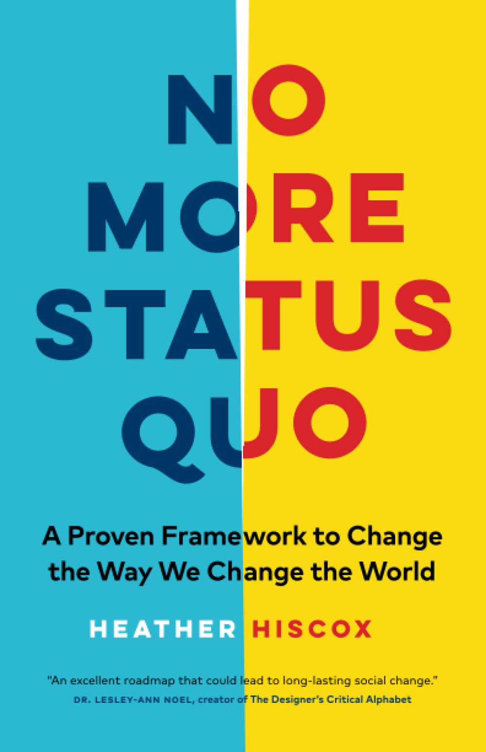 No More Status Quo: A Proven Framework to Change the Way We Change the World