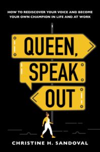 queen, speak out: how to rediscover your voice and become your own champion in life and at work