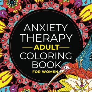 Adult Anxiety Therapy Coloring Book For Women: Relax & Enjoy 150 Unique Designs and Positive Affirmations For Mindfulness, Anti-Stress & Anxiety ... Animals, Landscapes & More (260 pages)