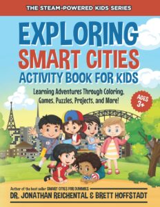 exploring smart cities activity book for kids: learning adventures through coloring, games, puzzles, projects, and more! (steam-powered kids)