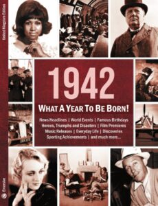 1942: what a year to be born!: the perfect present for an 80th birthday (what a year to be born series)