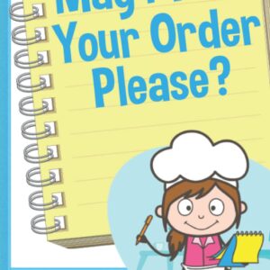 May I Take Your Order Please?: The Fun Kids Order Taking & Activity Book for Food Play and Pretend