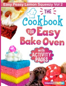 cookbook for easy bake oven: easy peasy lemon squeezy top voted favorite recipes in full color with fun kids bakery sign cutouts on back pages