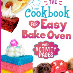 Cookbook for Easy Bake Oven: Easy Peasy Lemon Squeezy Top Voted Favorite Recipes in Full Color with Fun Kids Bakery Sign Cutouts on Back Pages