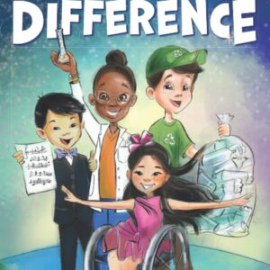 Making a Difference: An Inspirational Book About Kids Changing the World!