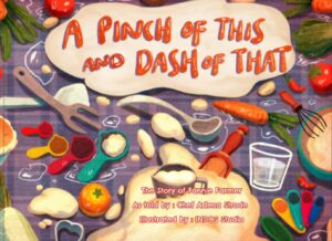 a pinch of this and a dash of that: the story of fannie farmer (changing the world one kitchen at a time, a series by children's culinary institute)