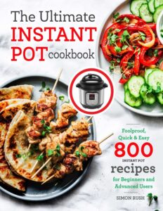 the ultimate instant pot cookbook: foolproof, quick & easy 800 instant pot recipes for beginners and advanced users (pressure cooker recipes)